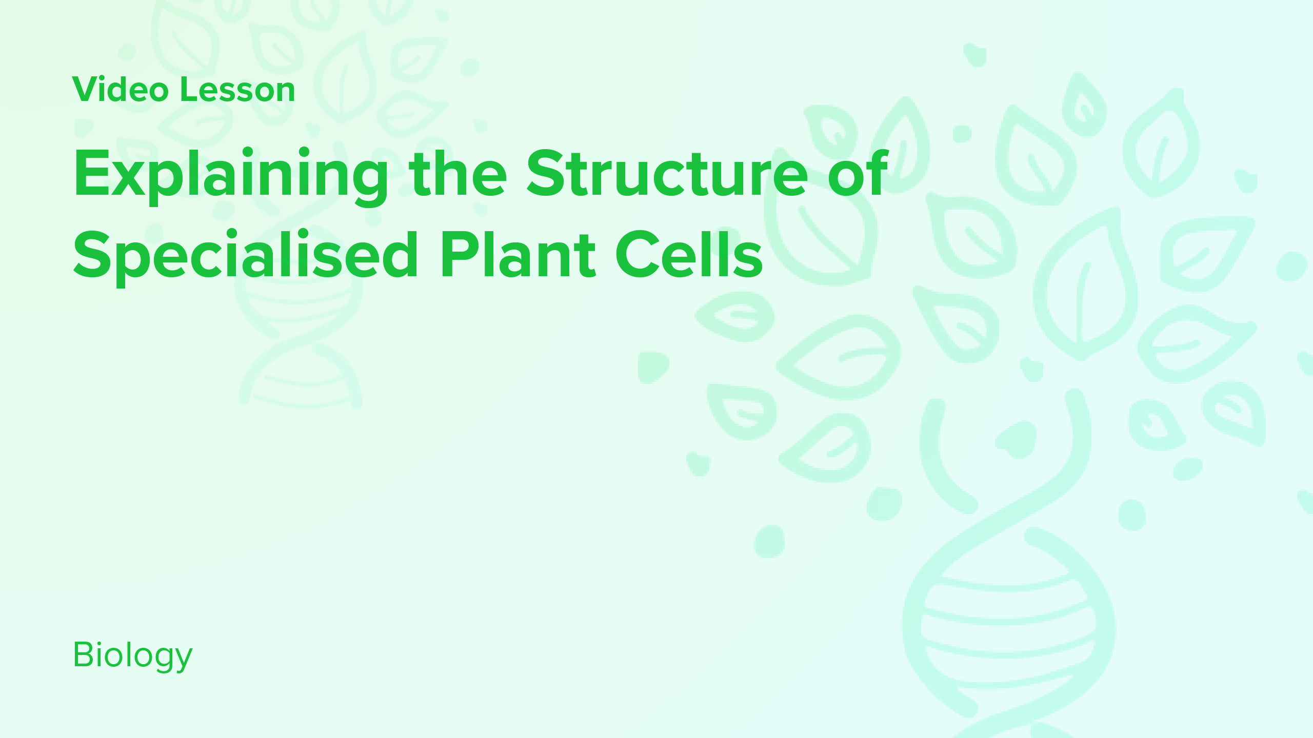 Explaining the Structure of Specialised Plant Cells - CENTURY