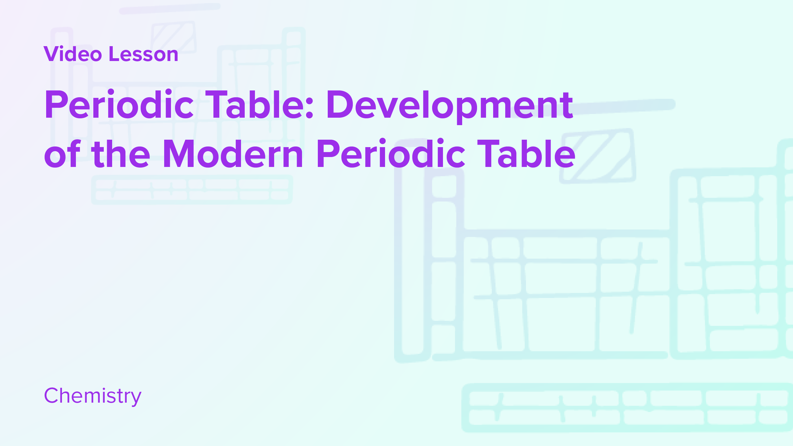 Periodic Table: Development of the Modern Periodic Table - CENTURY