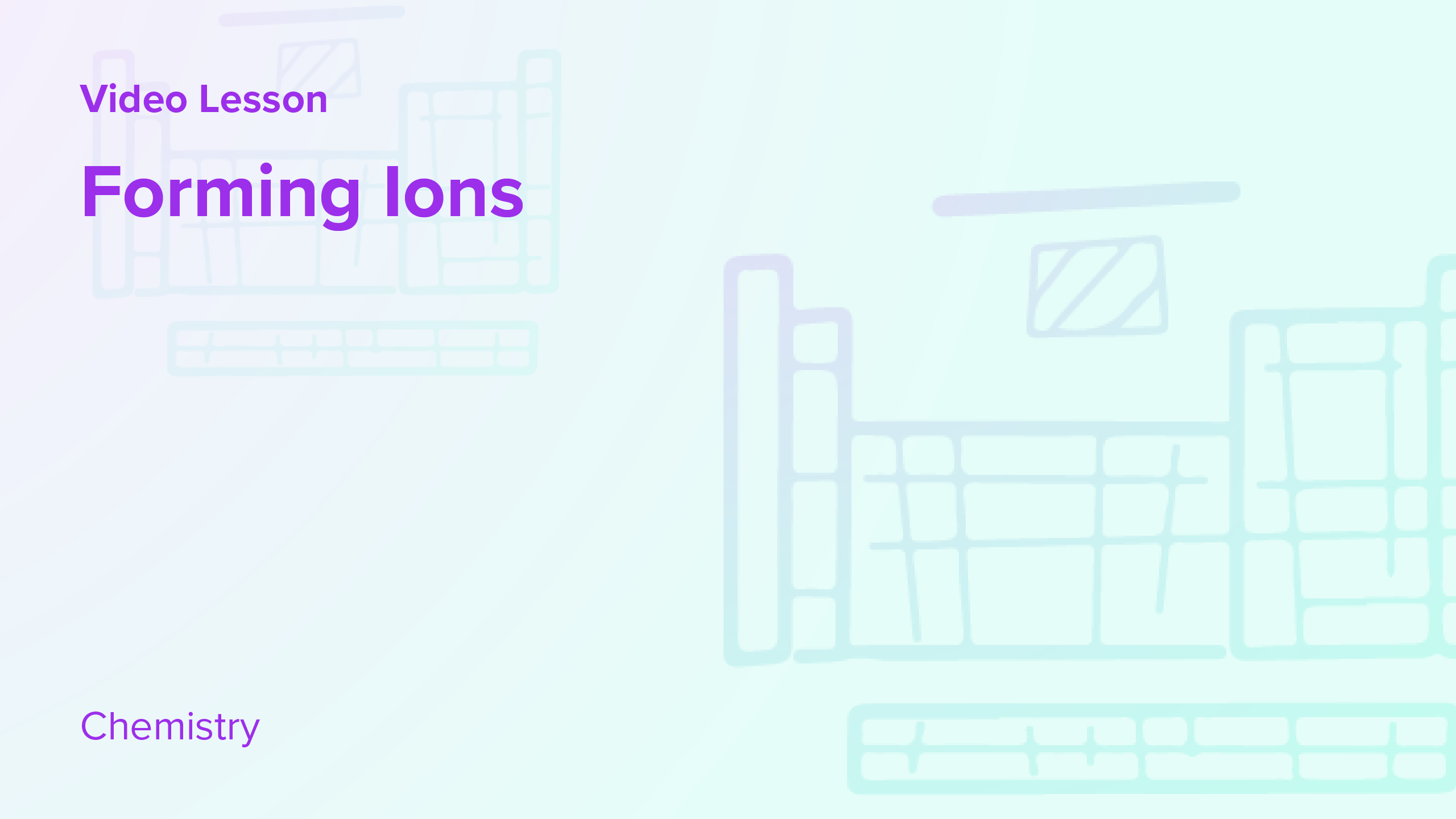 Forming Ions - CENTURY