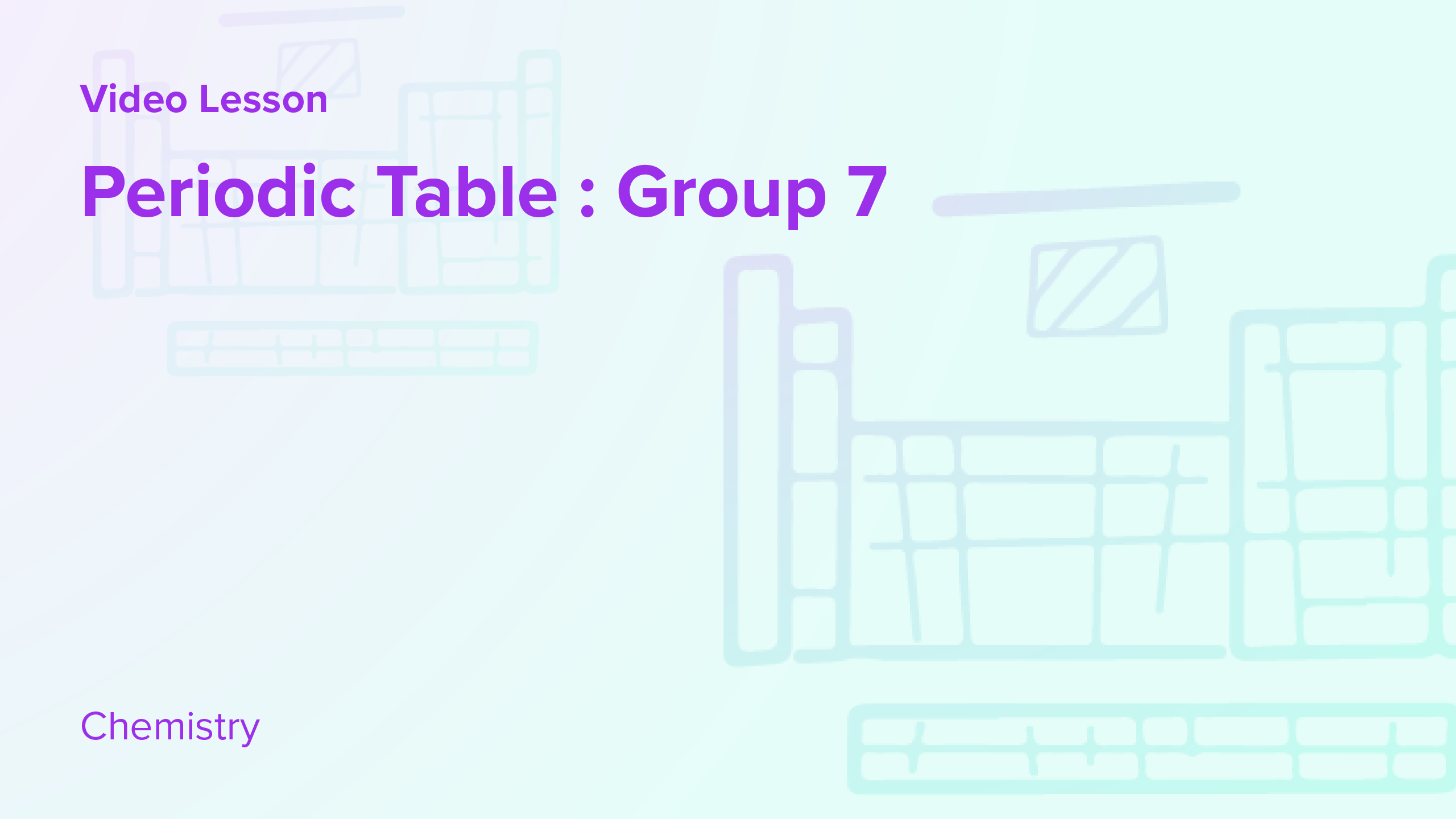 Periodic Table : Group 7 - CENTURY