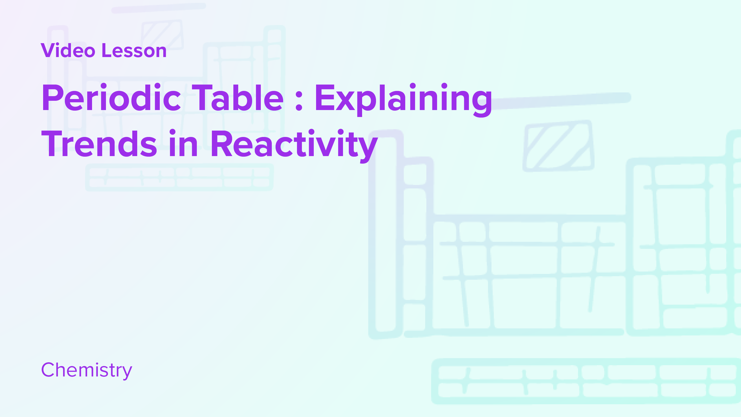Periodic Table : Explaining Trends in Reactivity - CENTURY
