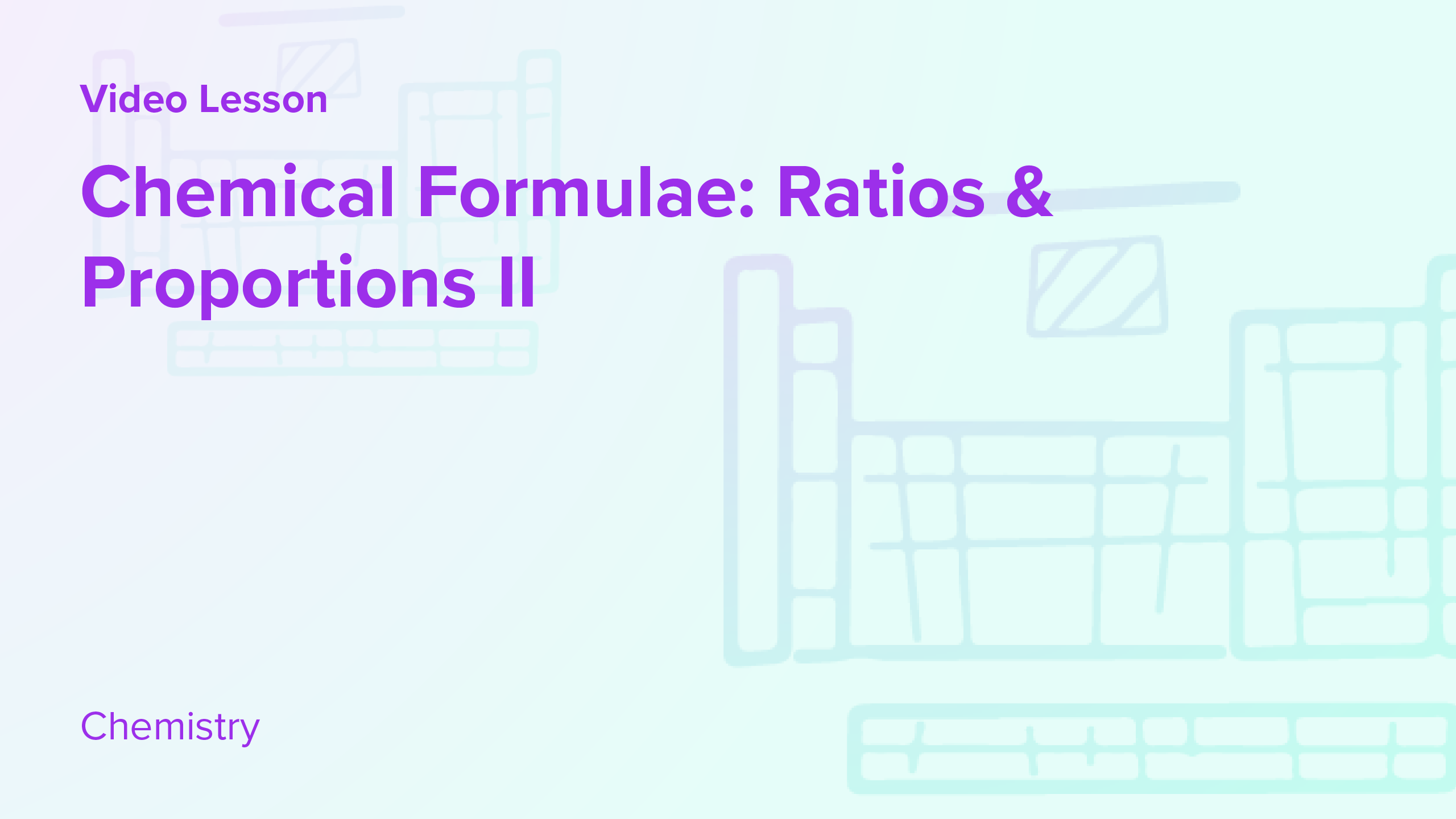 Chemical Formulae: Ratios & Proportions II - CENTURY