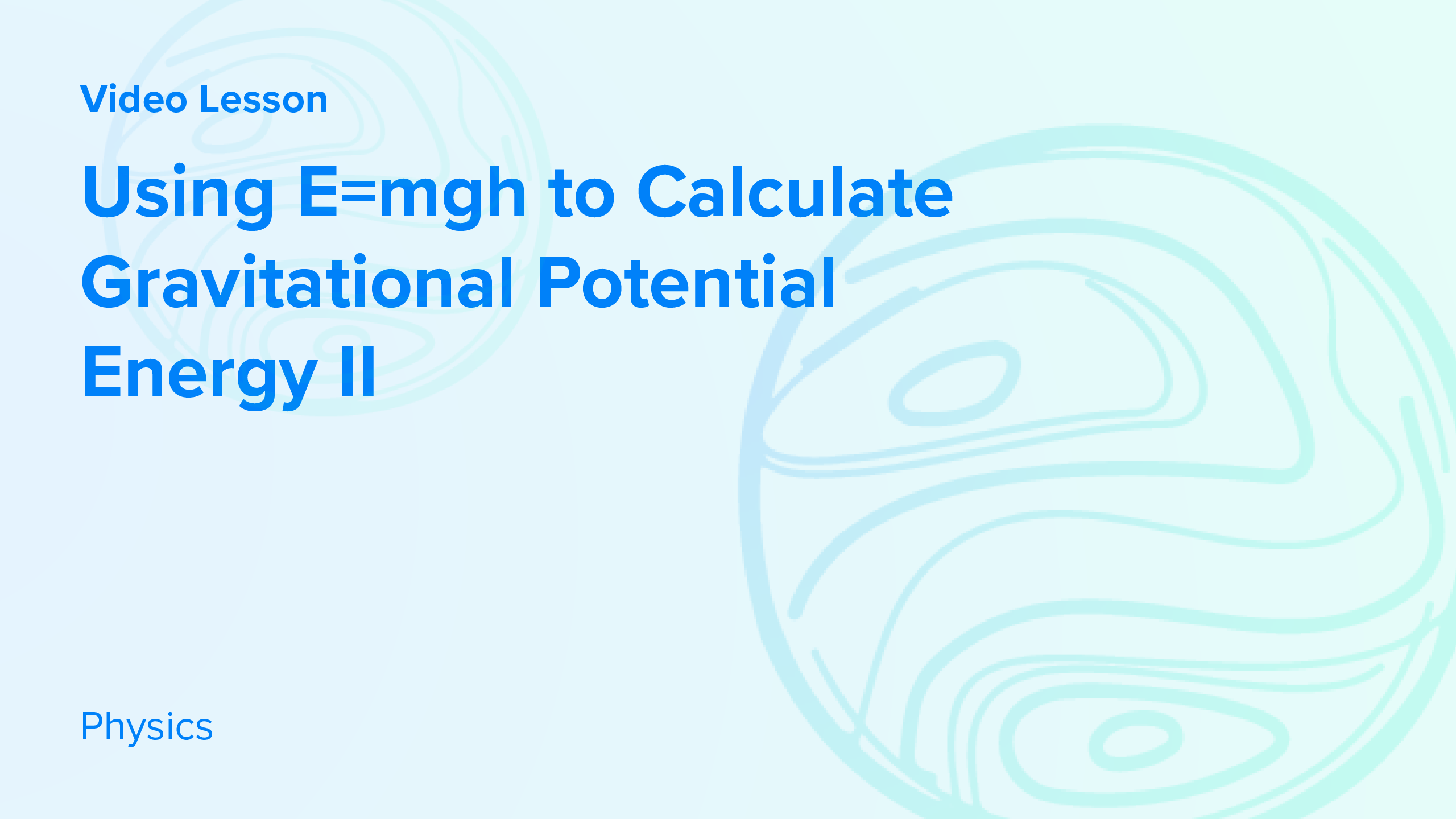 Using E=mgh to Calculate Gravitational Potential Energy II - CENTURY
