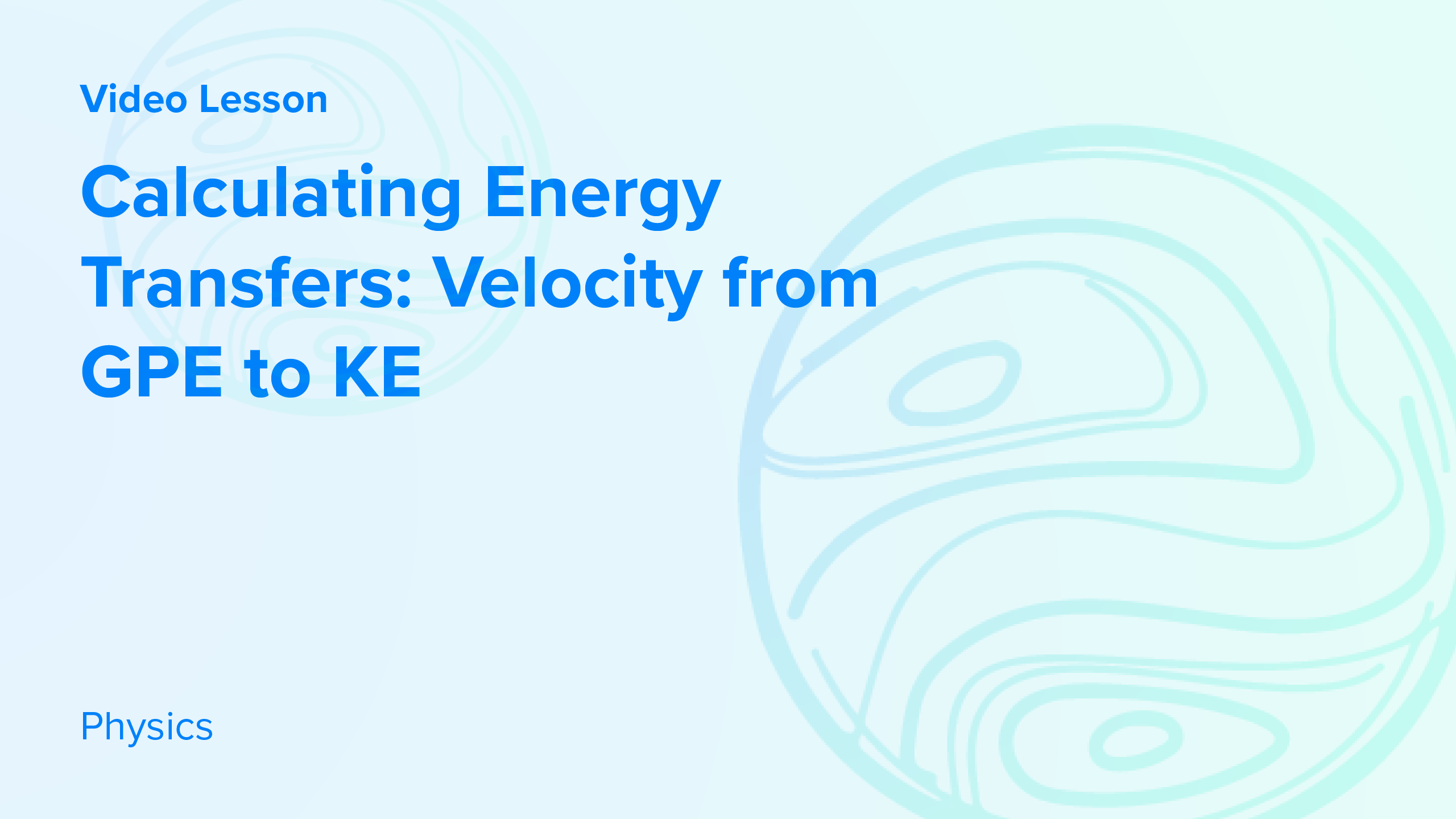 Calculating Energy Transfers: Velocity from GPE to KE - CENTURY