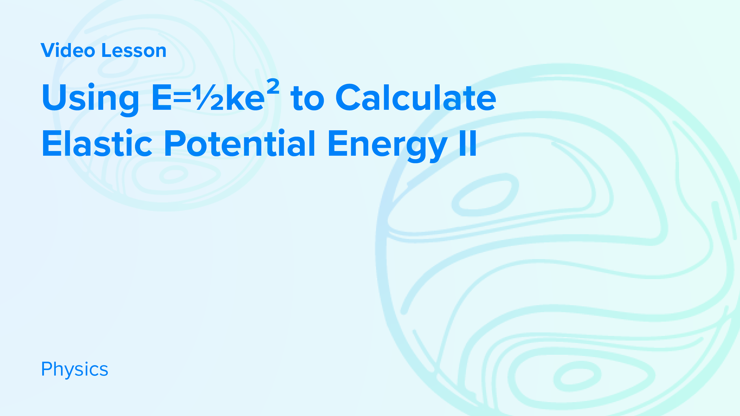 Using E=½ke² to Calculate Elastic Potential Energy II - CENTURY