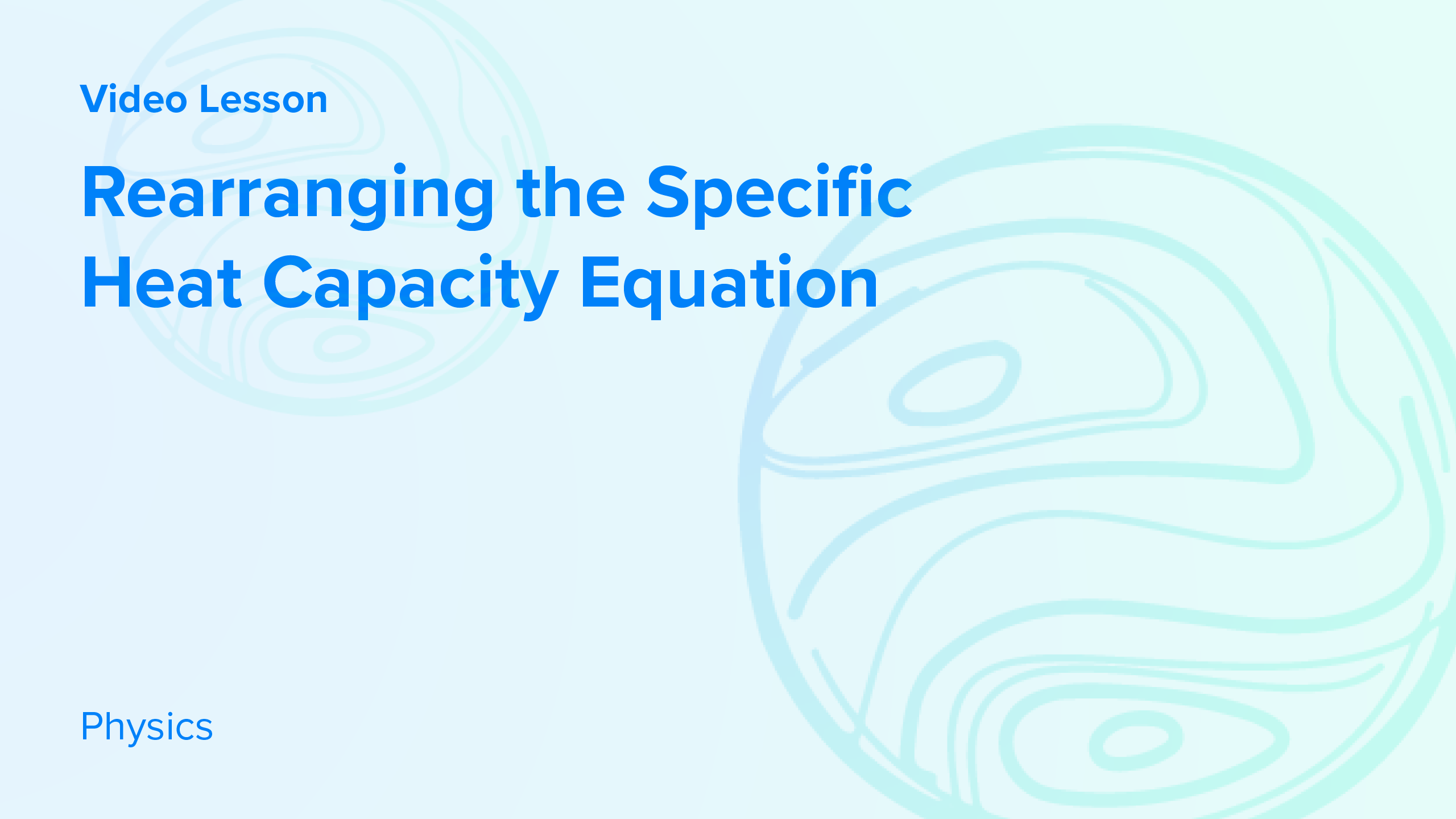 Rearranging the Specific Heat Capacity Equation - CENTURY